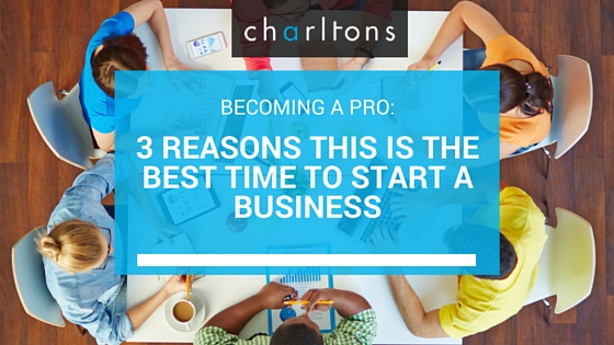 Becoming A Pro: 3 Reasons This Is The Best Time To Start A Business ...